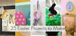 25 DIY Easter Projects to Make!
