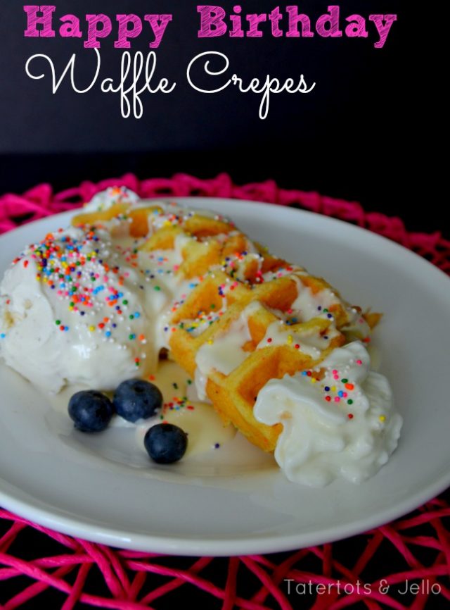 Happy Birthday Waffle Crepes! (And Free Printables!) - Tatertots and Jello