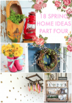 Great Ideas -- 18 Spring Home Ideas Part Four!