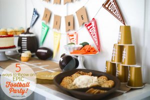 FIVE Easy Ways to Throw an EPIC Football Party!