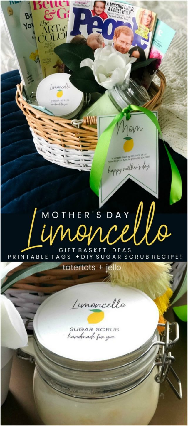 Mother's Day Gift Basket, Printable Tags + DIY Limoncello Sugar Scrub!