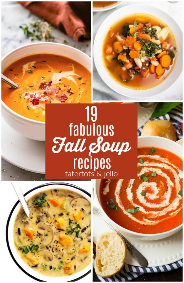 19 Fabulous Soups for Fall! - Tatertots and Jello